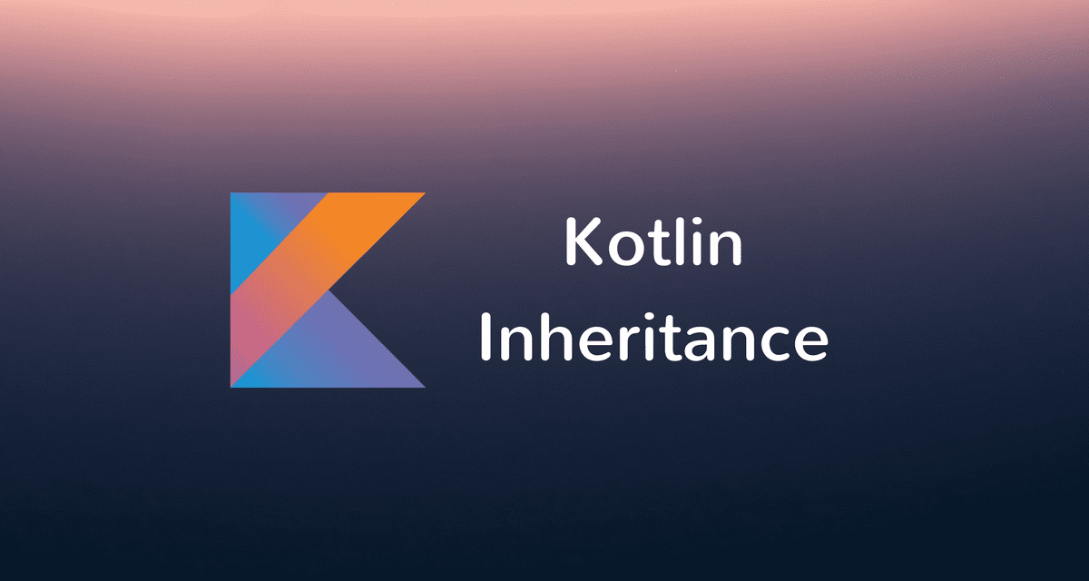 Kotlin Inheritance Method Overriding And Property