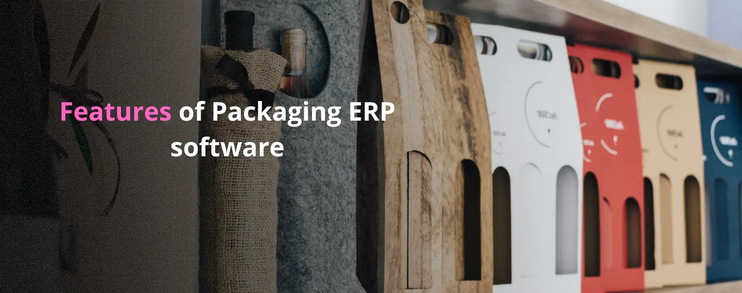 Features of Packaging ERP software