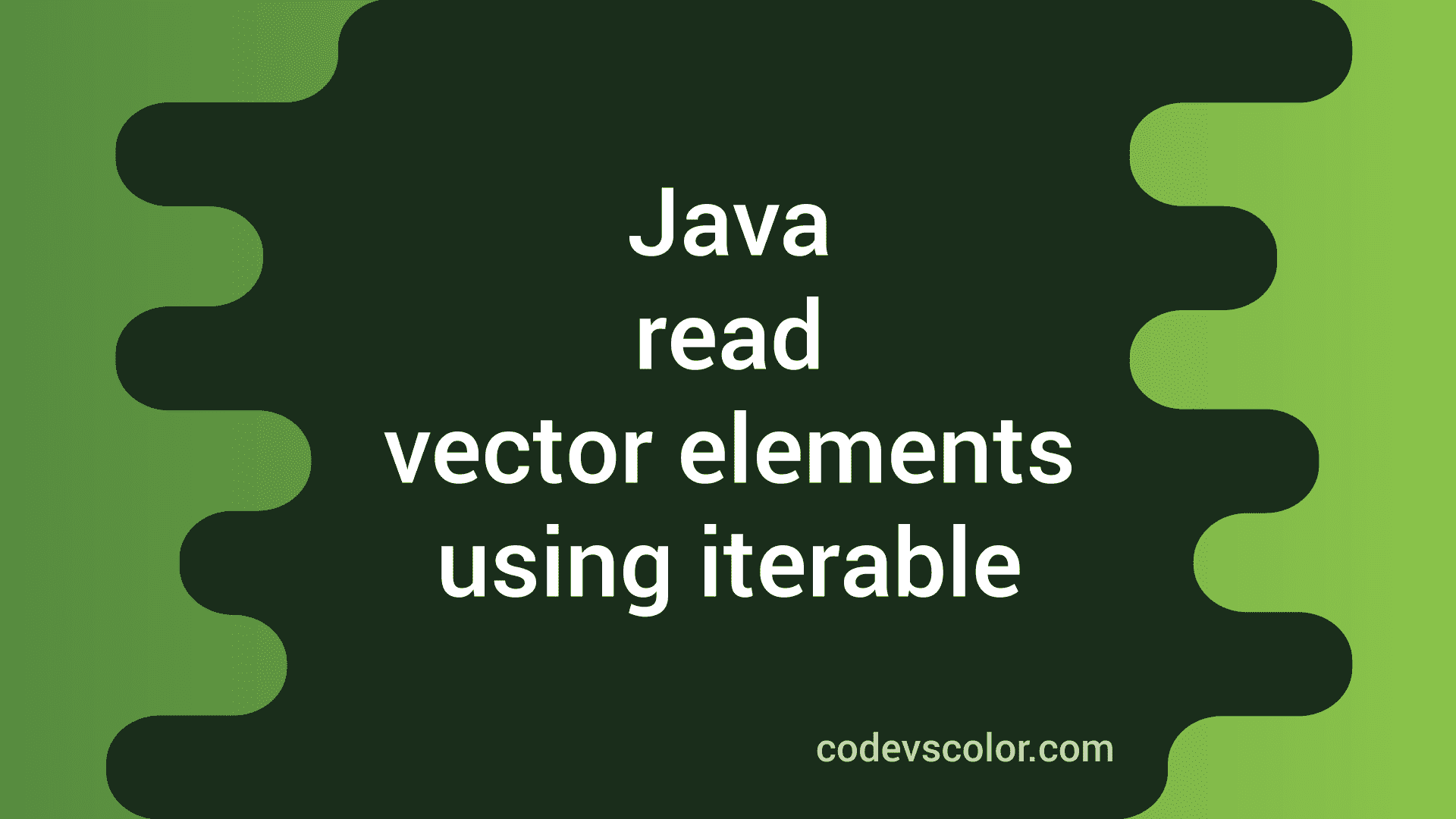 How to read elements of a Java Vector using iterable - CodeVsColor