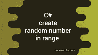 C# program to find random numbers in a range - CodeVsColor