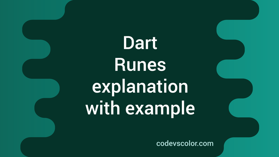 Runes in dart explanation with example - CodeVsColor Runes in dart explanation with example - CodeVsColor