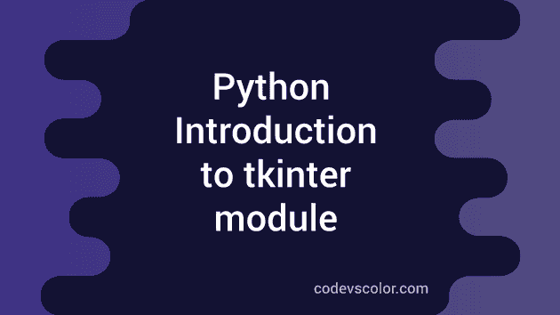 Introduction to Python tkinter module - CodeVsColor