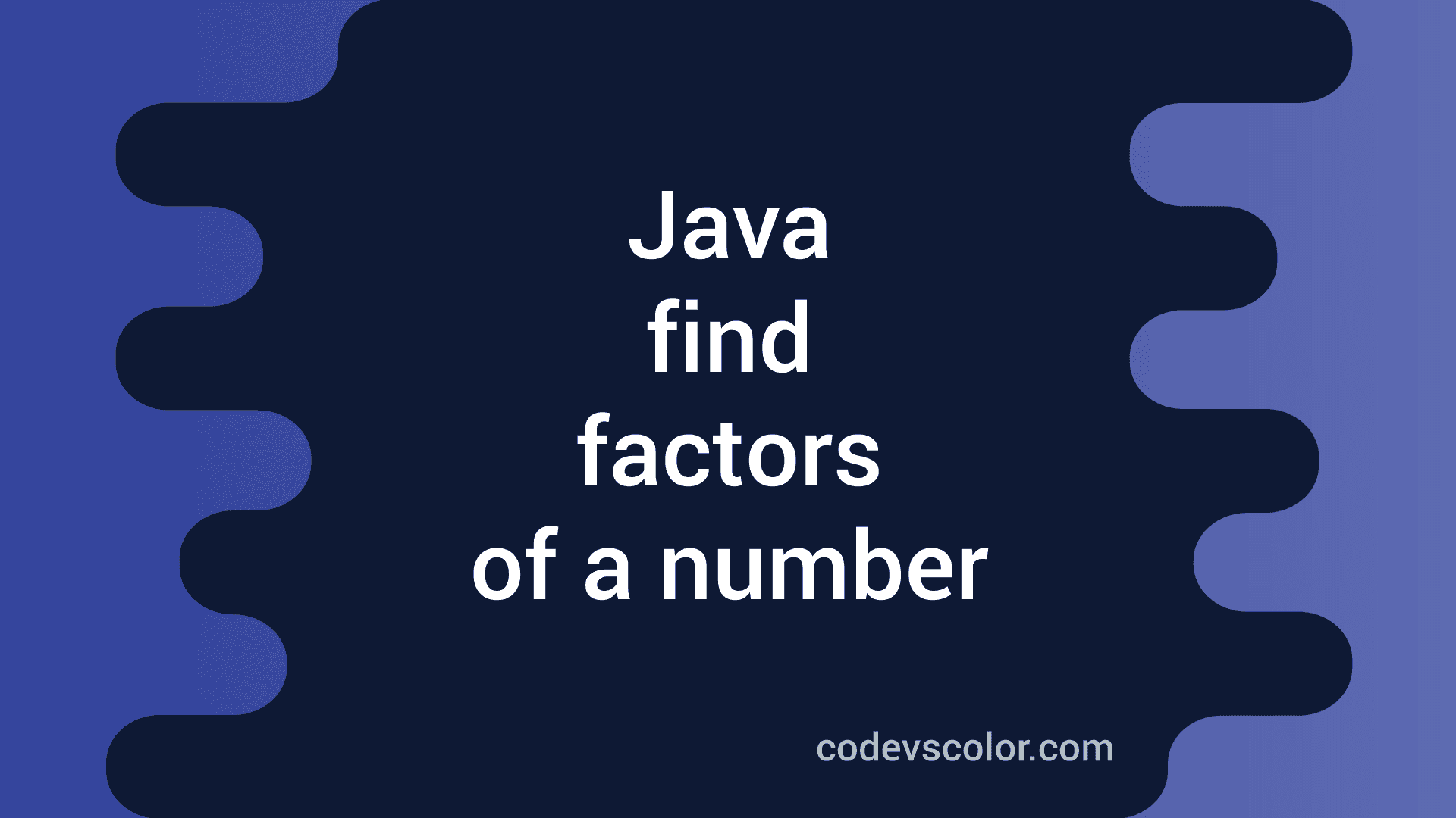 Java program to find the factors of a number - CodeVsColor