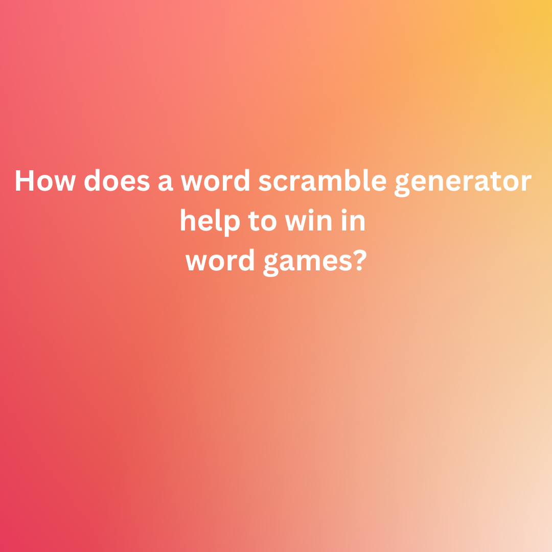Step by step Process Of Word Scramblers Tool