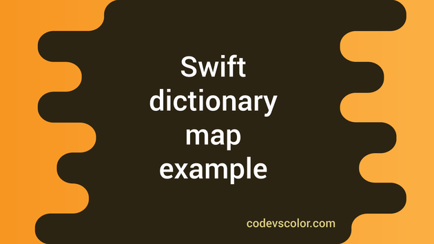 Swift Dictionary Map Explanation With Example Codevscolor