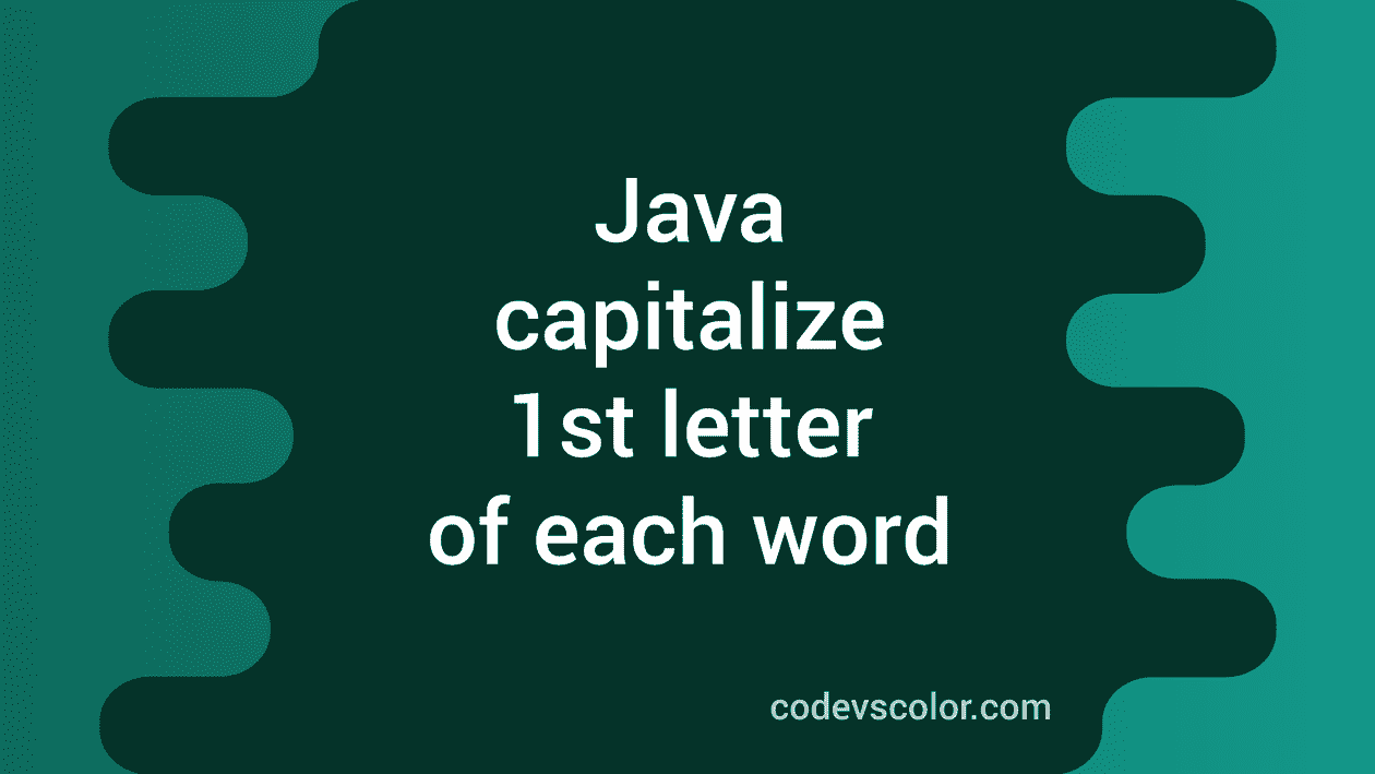 Java Program To Capitalize First Letter Of Each Word In A String Codevscolor