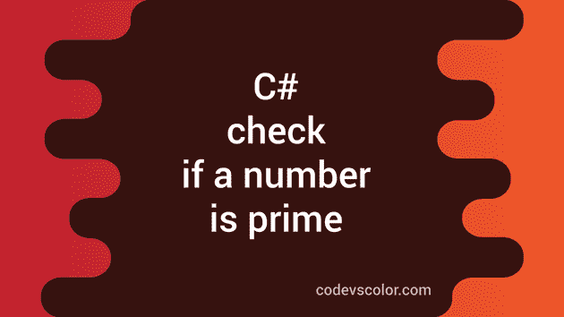 C# program to check if a number is prime or not - CodeVsColor
