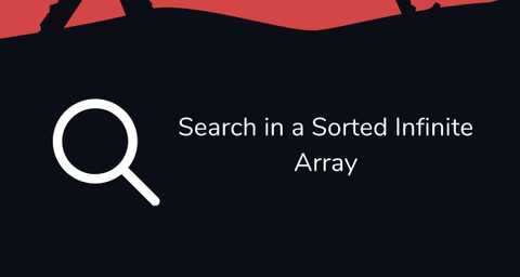 Find the position of an element in a sorted infinite array | CalliCoder