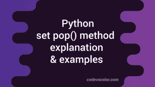 Python Set pop() method explanation with example - CodeVsColor