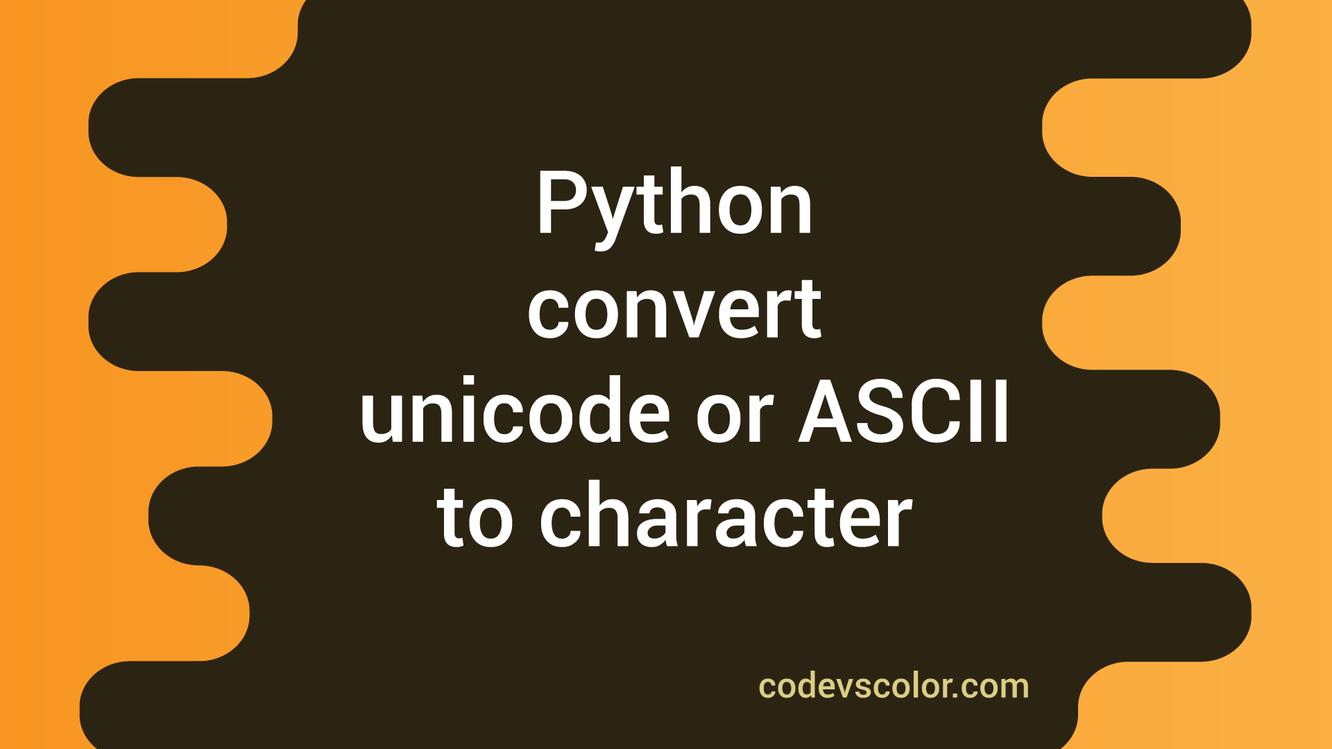 Python Program To Convert Unicode Or ASCII Value To A Character python-program-to-convert-unicode-or-ascii-value-to-a-character
