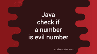 Java program to check if a number is evil number or not - CodeVsColor