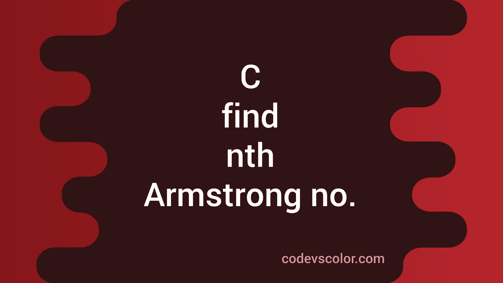 C Program To Find The Nth Armstrong Number CodeVsColor