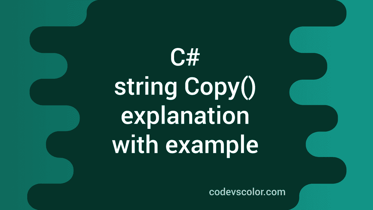 C# string Copy method explanation with example - CodeVsColor