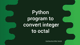 Python program to convert an integer number to octal - CodeVsColor