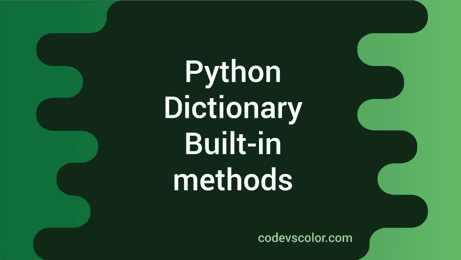 Python Dictionary Built in methods : Python Tutorial 12 - CodeVsColor