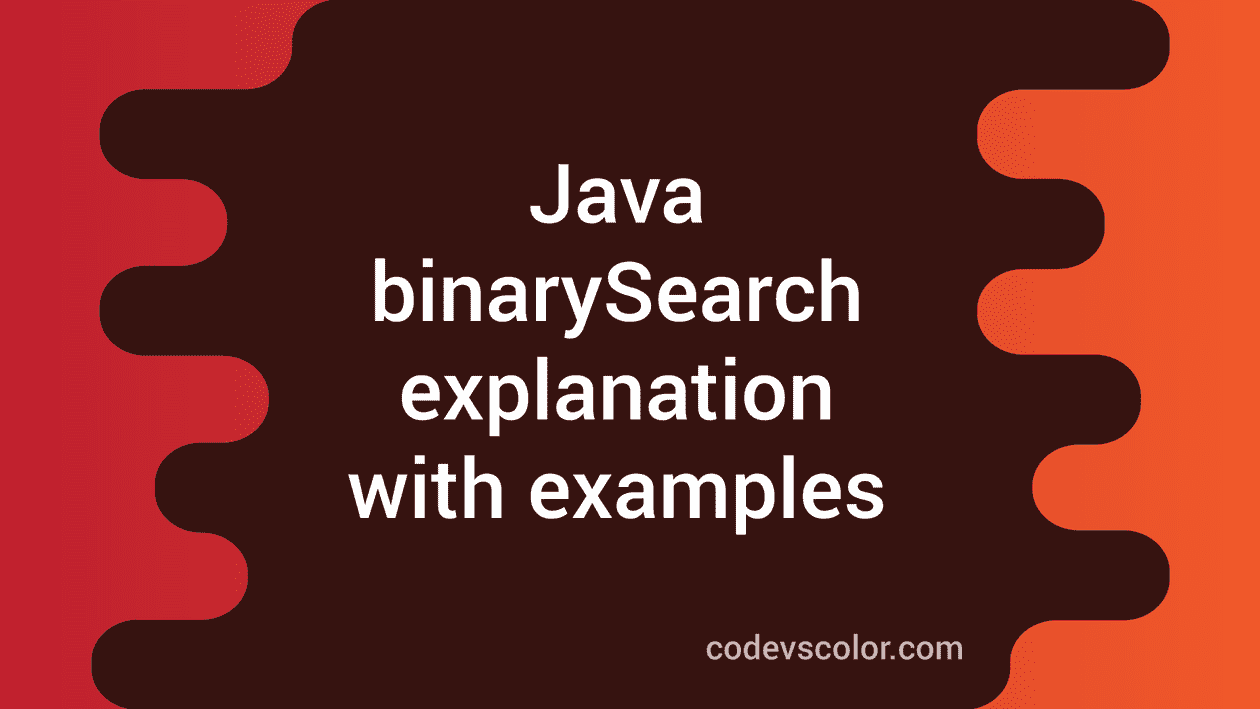 Java Arrays binarySearch method explanation with example - CodeVsColor