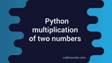 Find out the multiplication of two numbers in Python - CodeVsColor