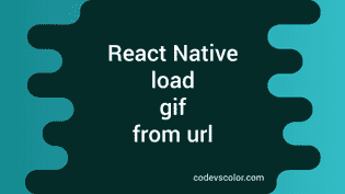 How to load gif from url in React Native - CodeVsColor