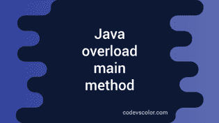 How to overload main method in Java - CodeVsColor