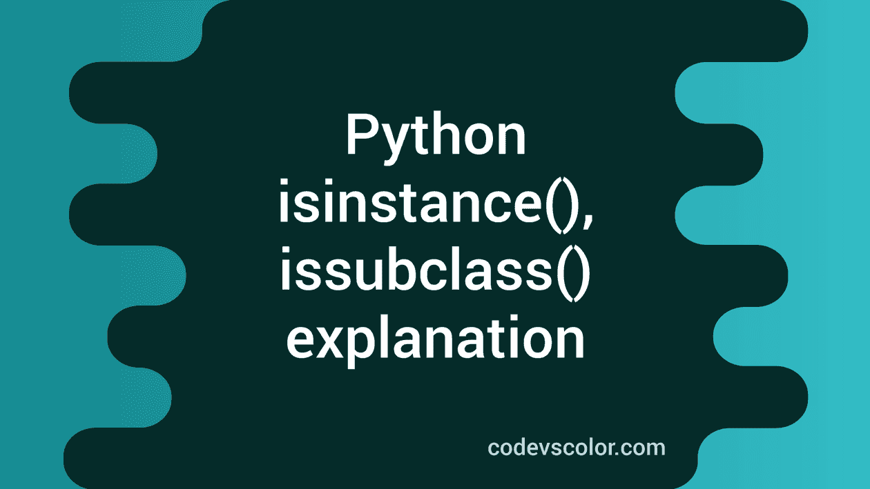 Python isinstance() and issubclass() functions - CodeVsColor