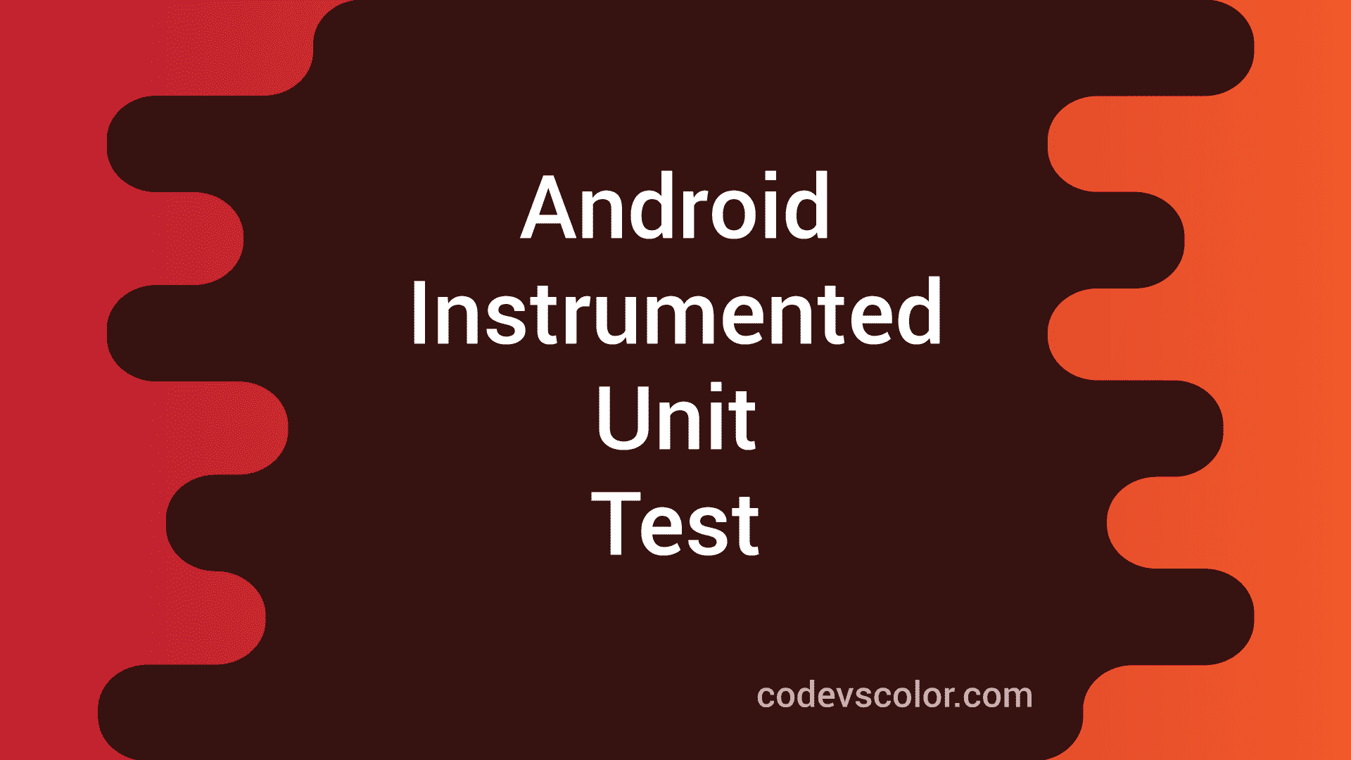 Testing in Android : Part 4 : Instrumented Unit Test - CodeVsColor Testing in Android : Part 4 : Instrumented Unit Test - CodeVsColor