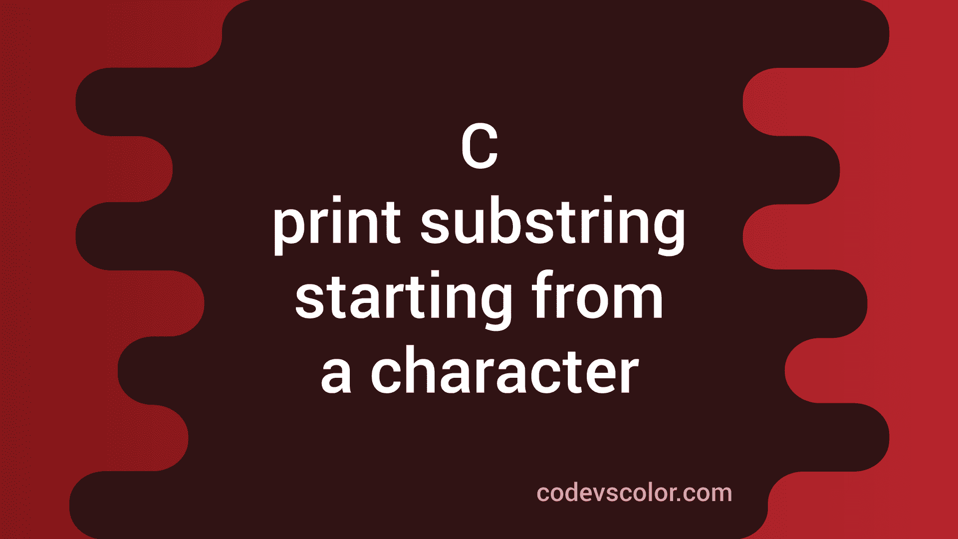 How To Use Strchr To Print Substring Starting From A Specific Character Codevscolor 3090