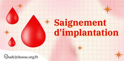 Saignement d'implantation - Qu'est-ce que c'est et quels sont les signes?