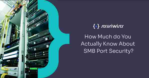How much do you actually know about SMB port security?