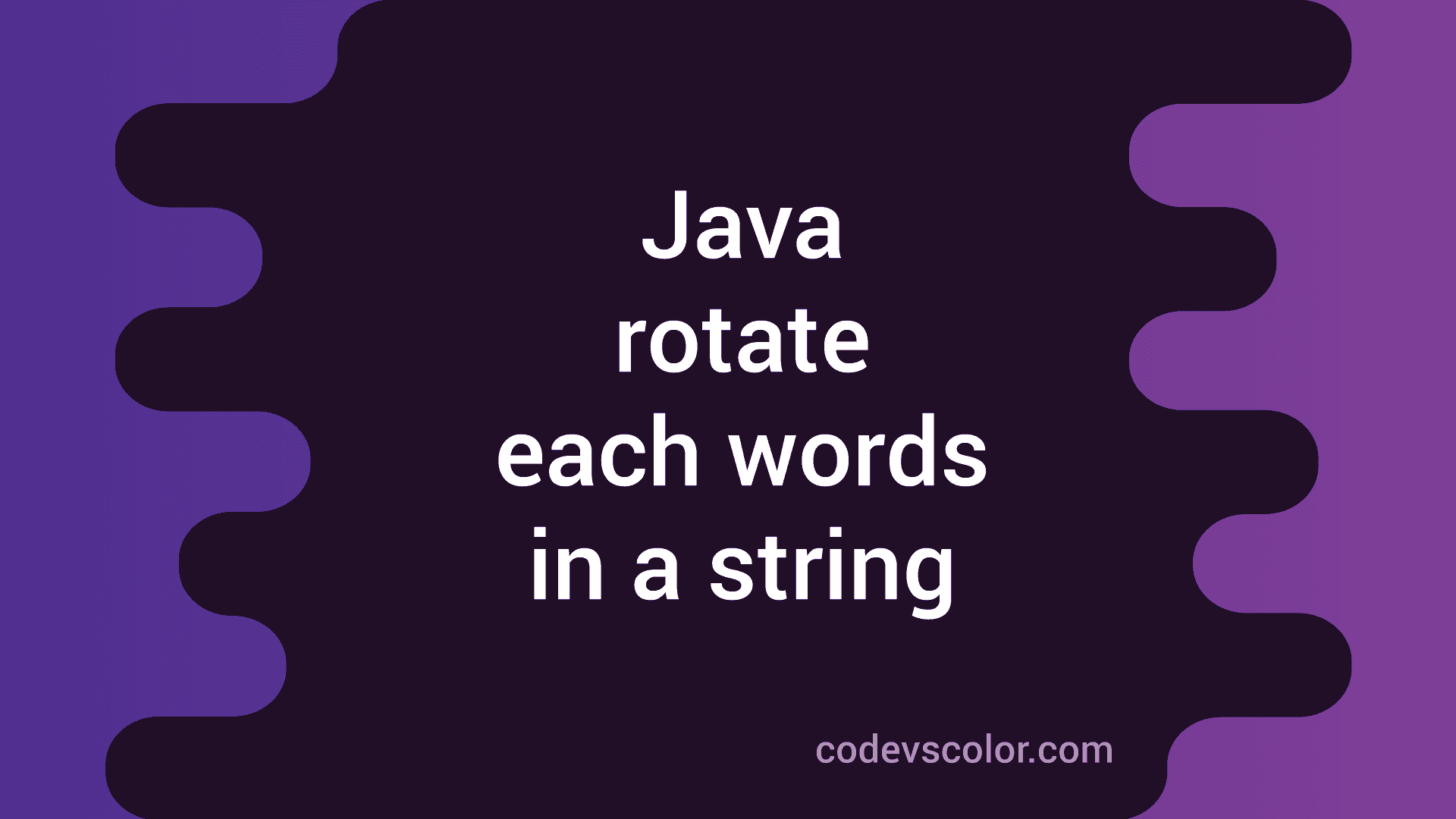 Java program to rotate each word in a string - CodeVsColor