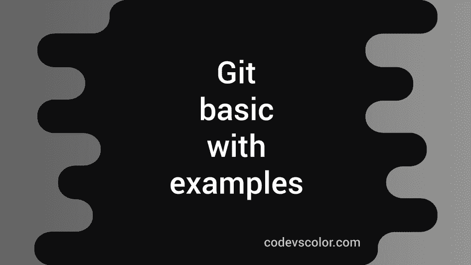 Git Tutorial - Part 1( Basics of Git ) - CodeVsColor