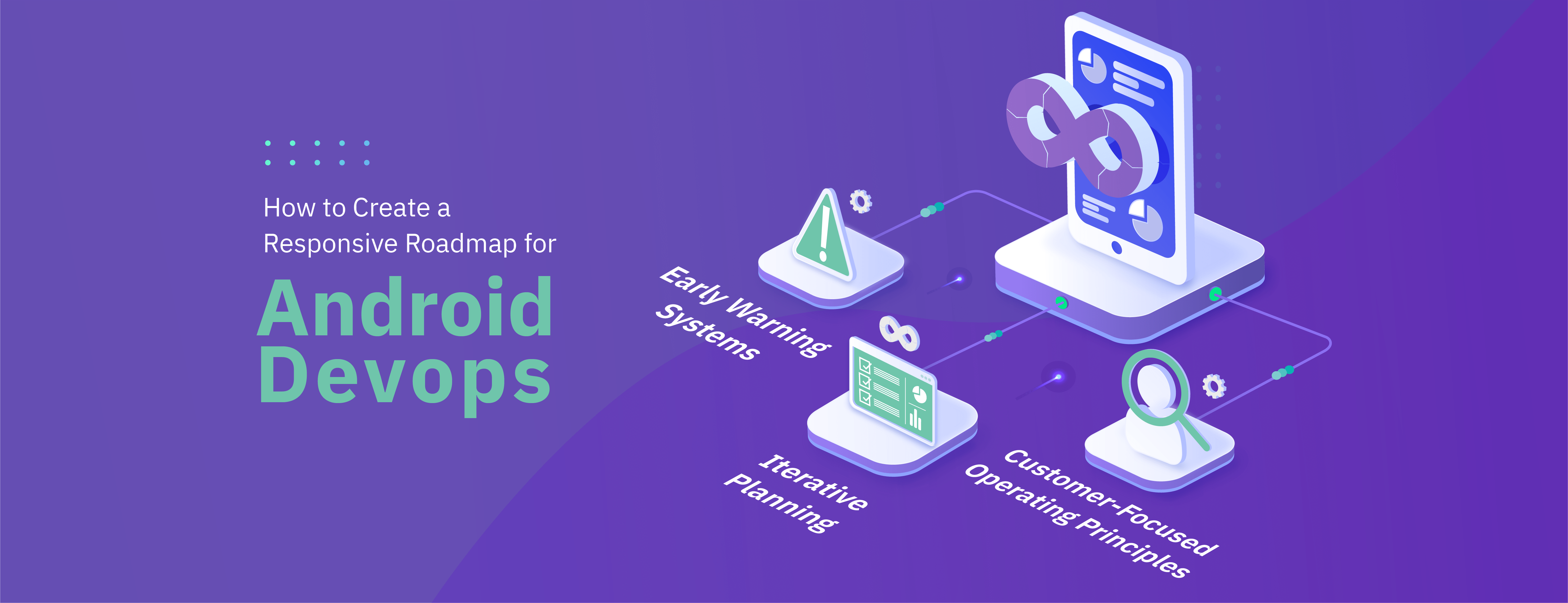 How to Create a Responsive Roadmap for Android DevOps | Esper Blog