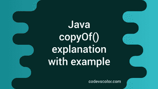 Java.util.Arrays.copyOf() method explanation with example - CodeVsColor