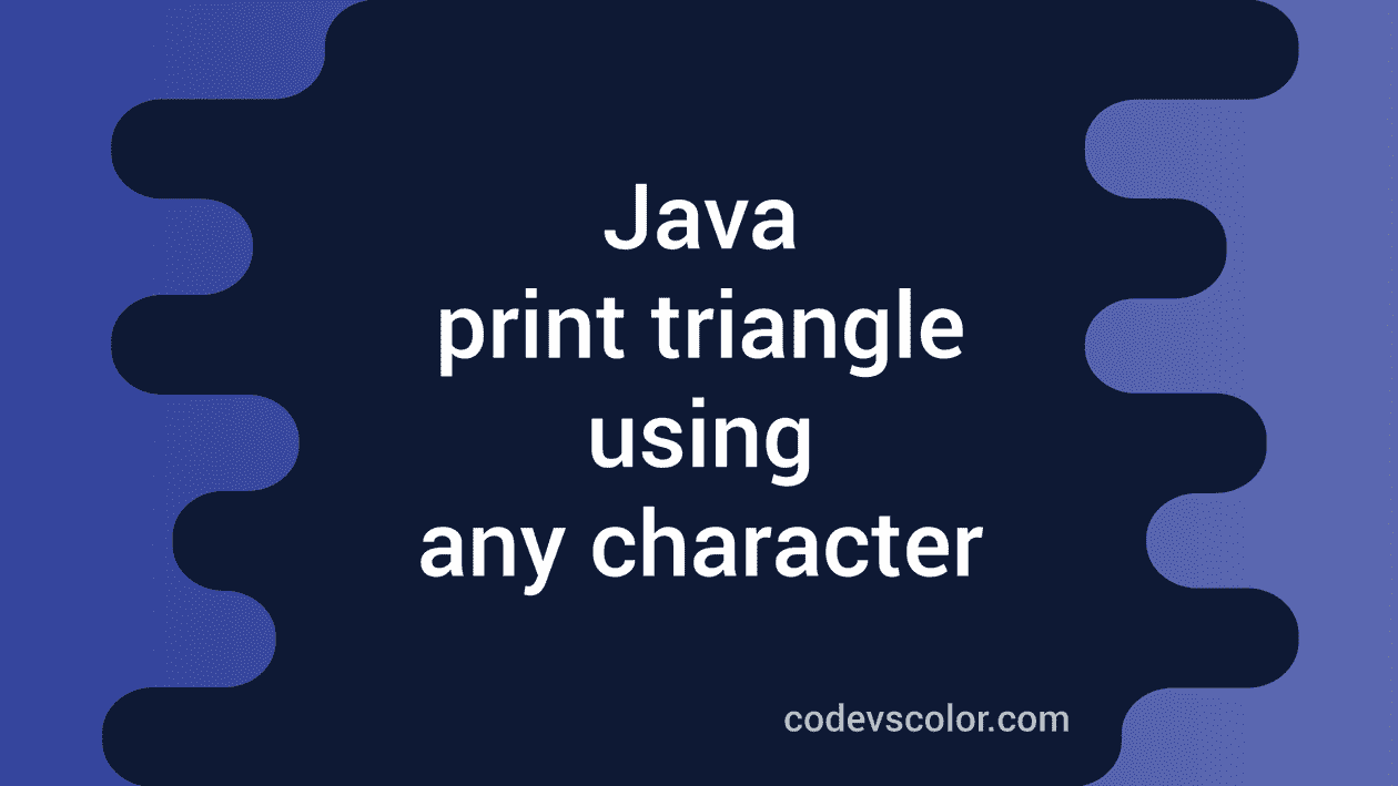 Java program to print triangle or reverse triangle using any character ...