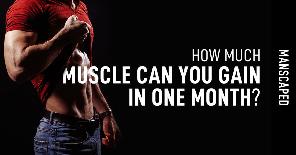 How Much Muscle Can You Gain in a Month? | MANSCAPED™ Blog