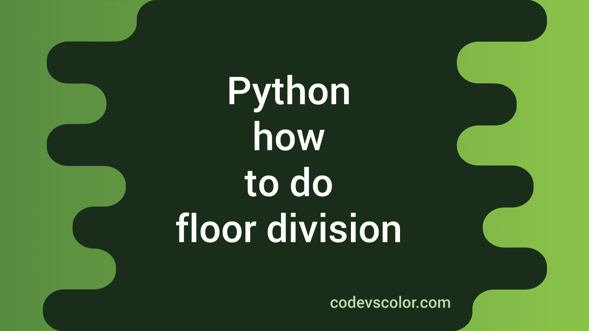 How To Do Floor Division In Python CodeVsColor