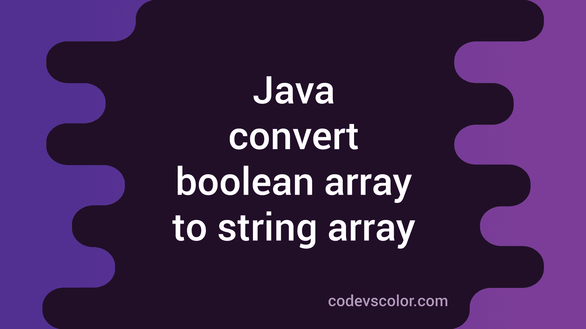 Java program to convert a boolean array to string array - CodeVsColor