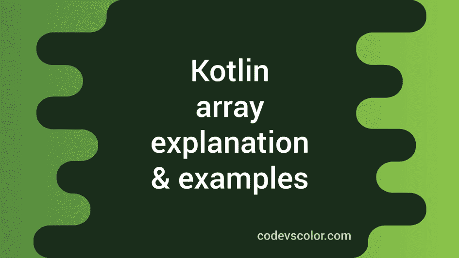 Kotlin development tutorial - Array in Kotlin - CodeVsColor
