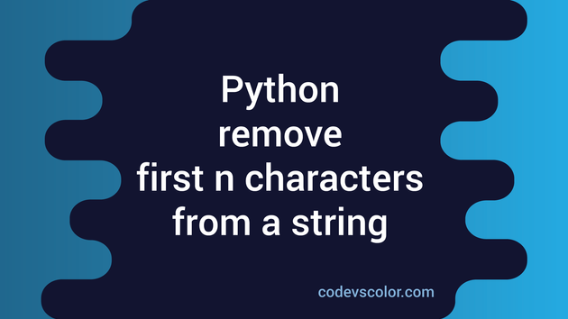 Python program to remove the first n characters from a string - CodeVsColor