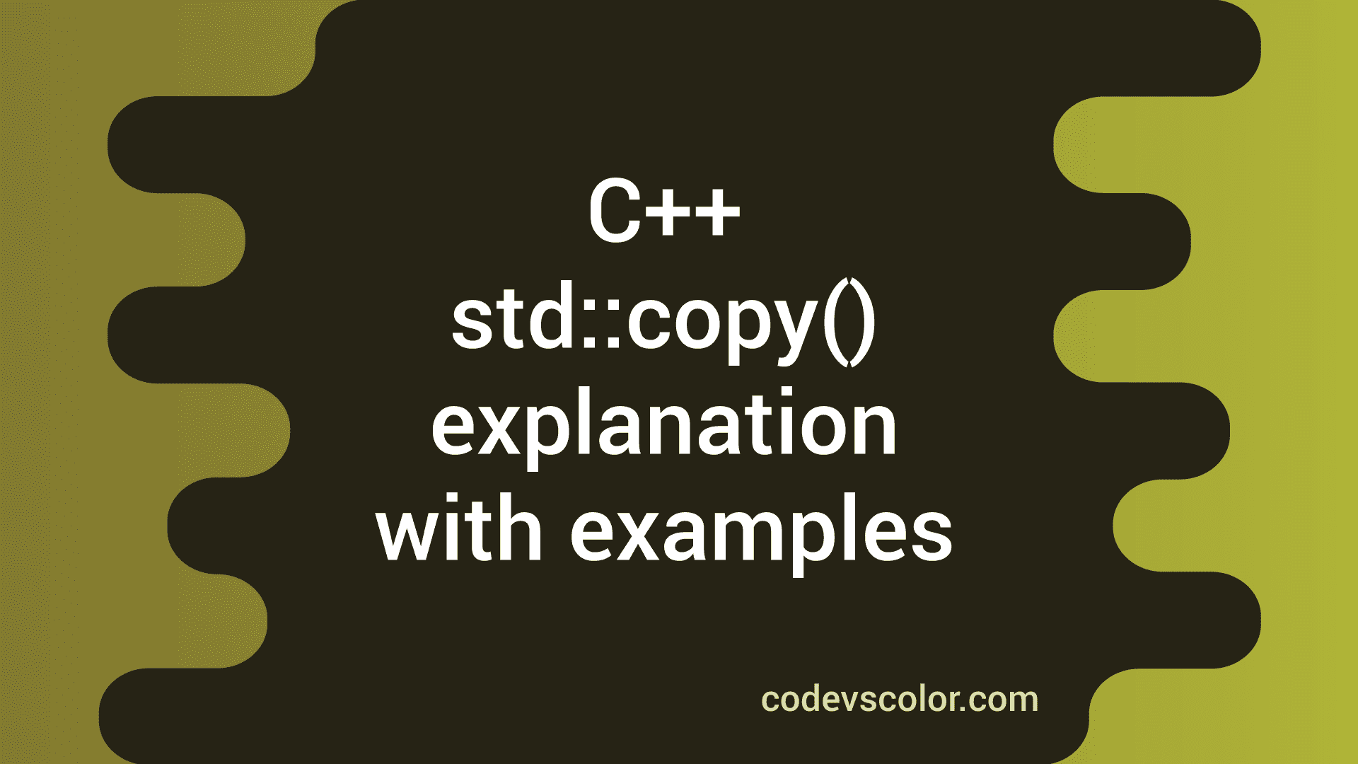 C++ std::copy() function explanation with examples - CodeVsColor