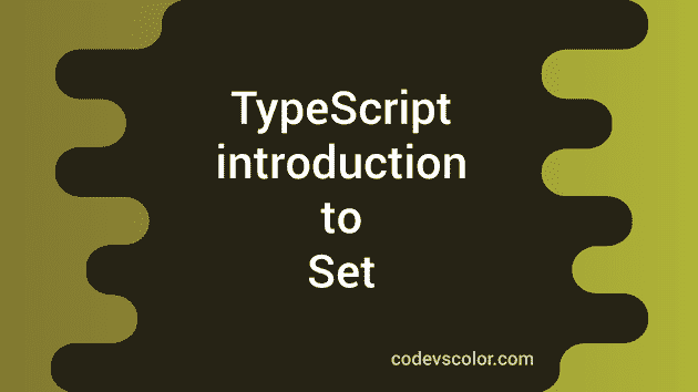 Introduction to Set in TypeScript with examples - CodeVsColor