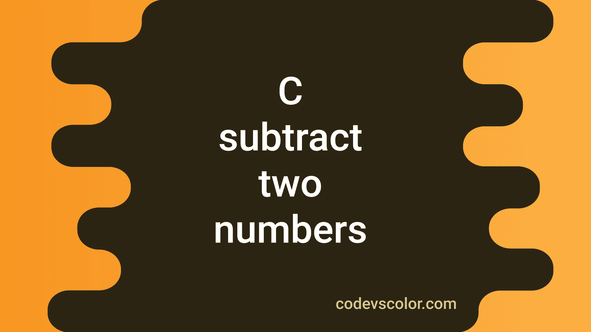 C Program To Subtract Two User Input Numbers CodeVsColor C Program To Subtract Two User Input Numbers CodeVsColor