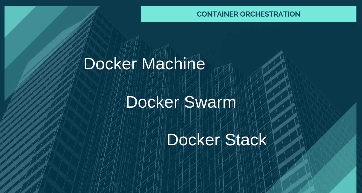 Container Orchestration with Docker Machine, Docker Stack, and Docker ...