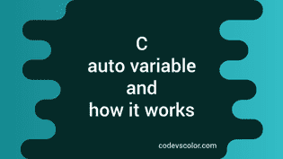 What is auto variable in C and how it works - CodeVsColor