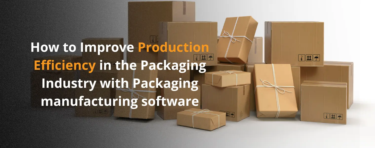 How to Improve Production Efficiency in the Packaging Industry with ...