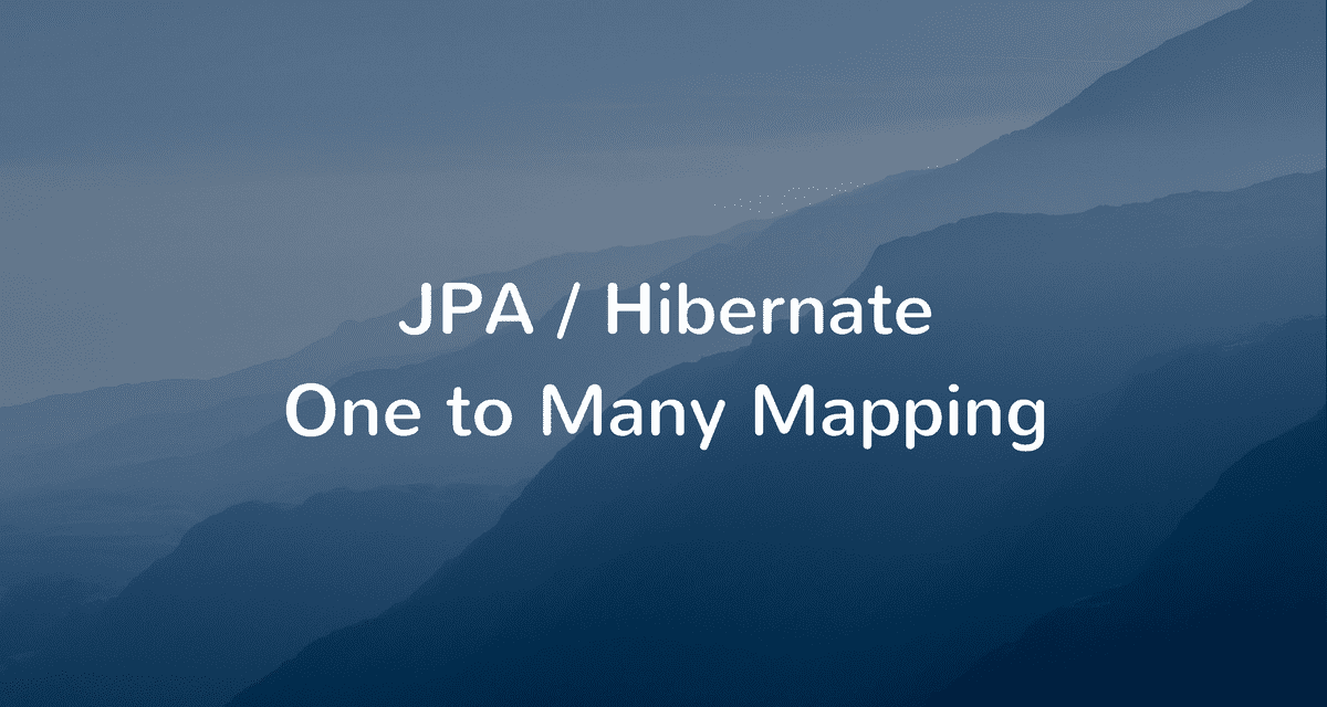 Jpa Hibernate One To Many Mapping Example With Spring