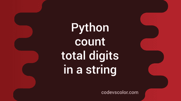 Python program to count total digits in a string in four ways - CodeVsColor