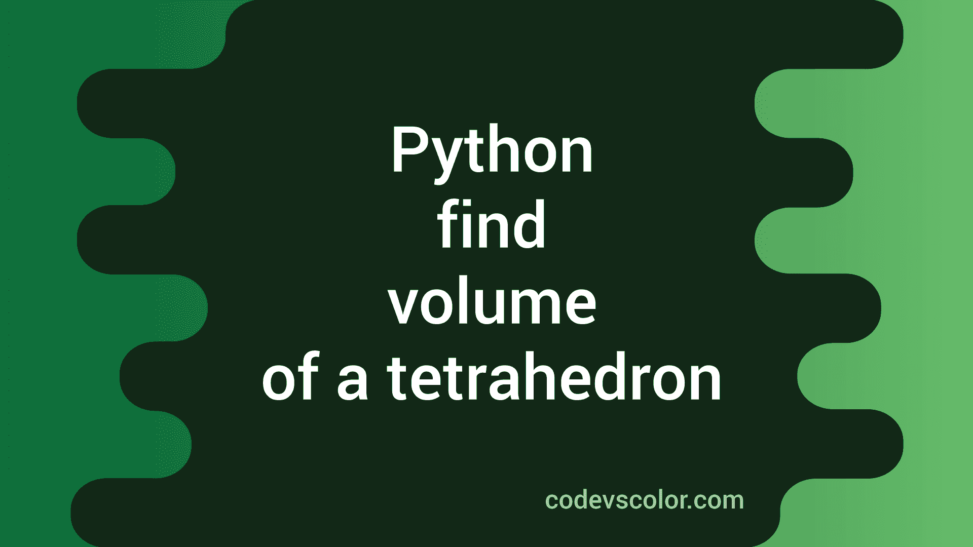 Python Program To Find The Volume Of A Tetrahedron Codevscolor