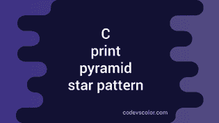 C program to print pyramid using star or any other character - CodeVsColor
