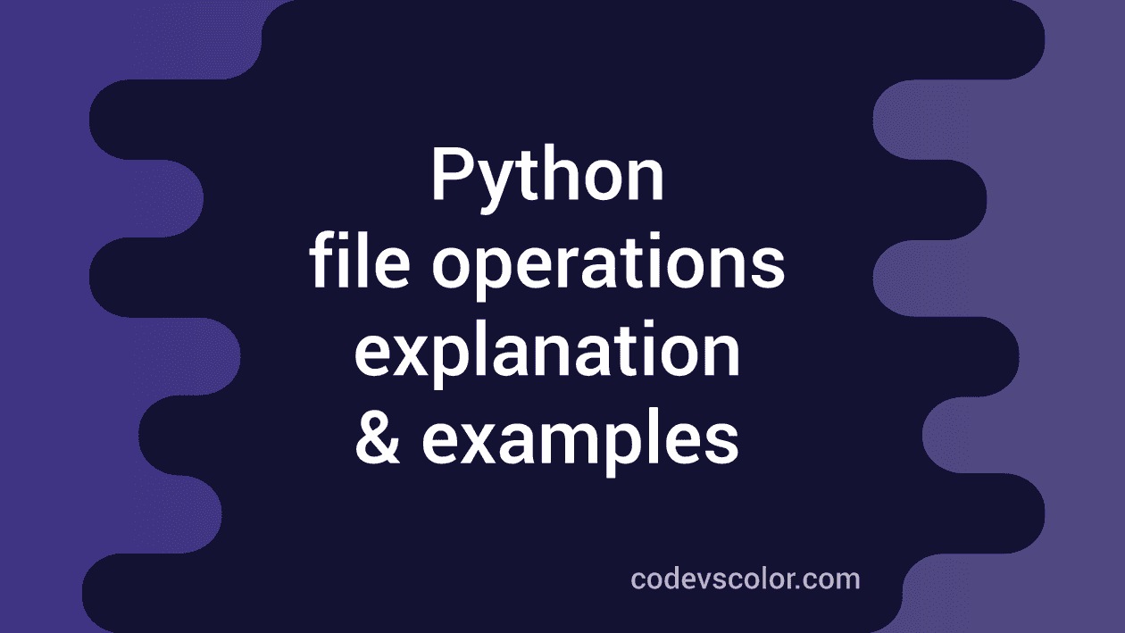 Python File operations : Python Tutorial 21 - CodeVsColor