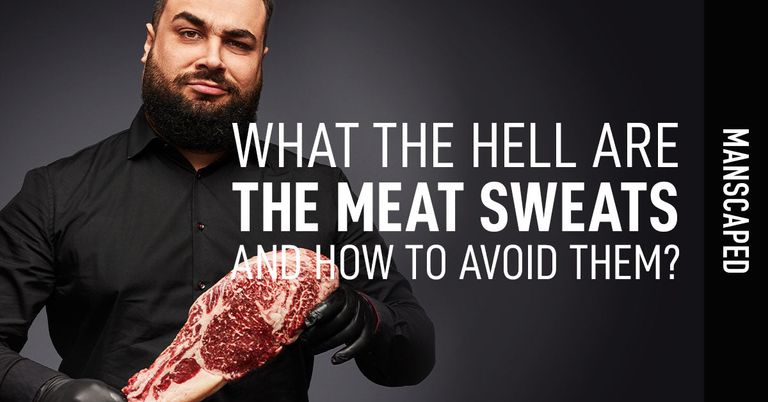 What the hell are the meat sweats and how to avoid them? | MANSCAPED™ Blog